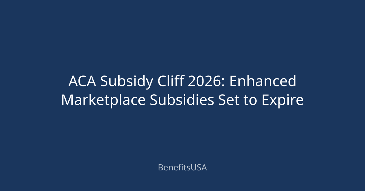 ACA Subsidy Cliff 2026: Enhanced Marketplace Subsidies Set to Expire ...