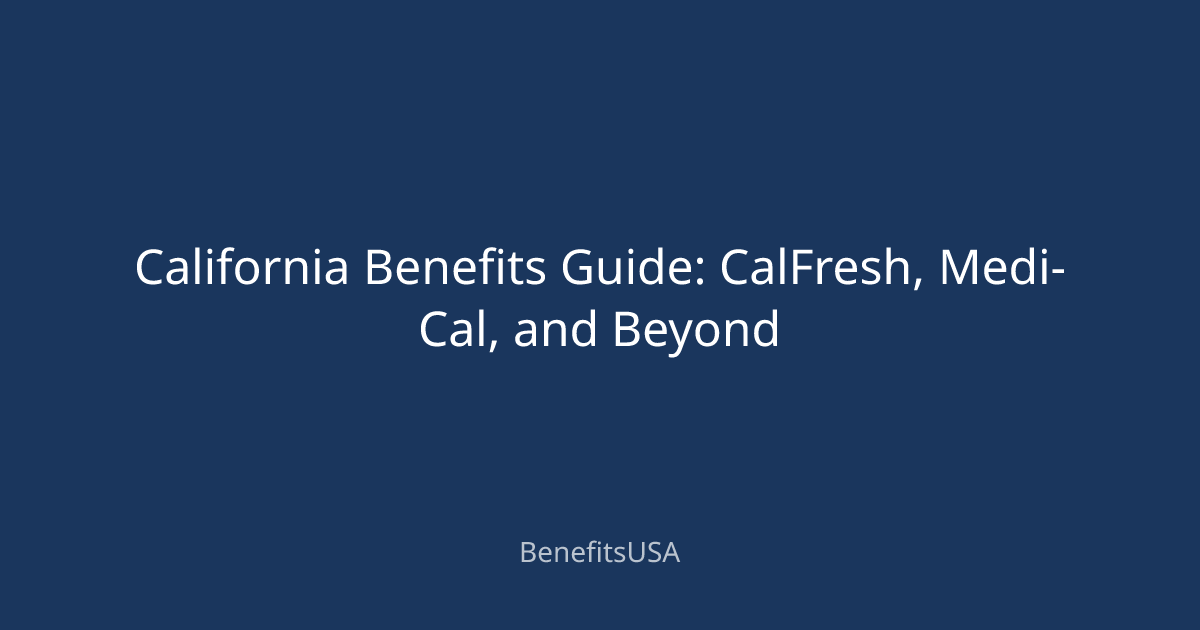 California Benefits Guide: CalFresh, Medi-Cal, and Beyond | BenefitsUSA ...