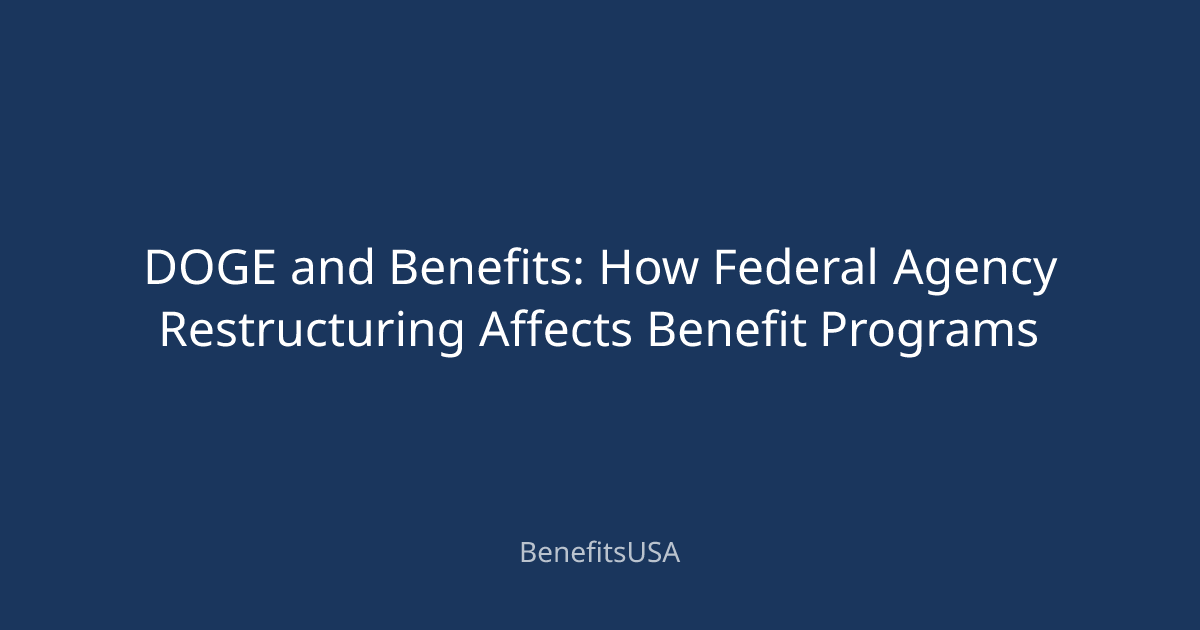 DOGE and Benefits: How Federal Agency Restructuring Affects Benefit ...