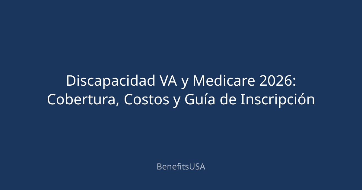 Discapacidad VA y Medicare 2026: Cobertura, Costos y Guía de ...