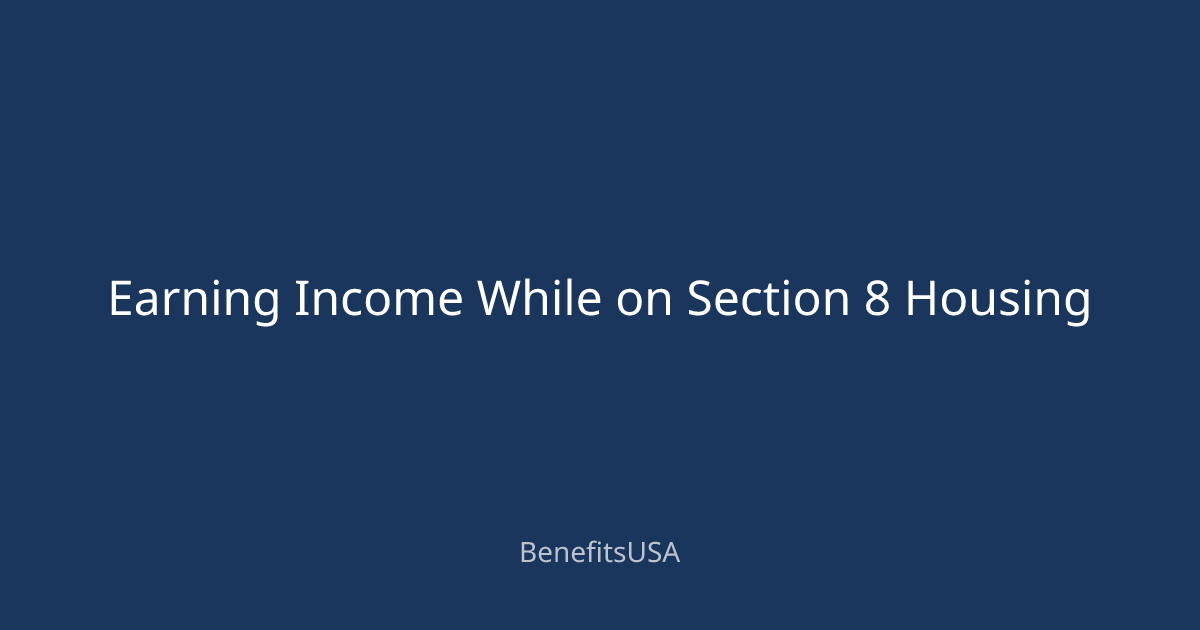 Earning Income While on Section 8 Housing | BenefitsUSA Blog