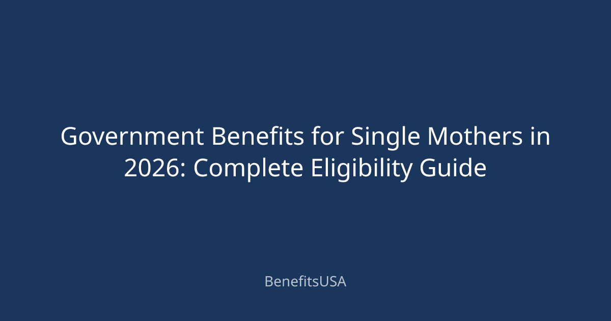 Government Benefits for Single Mothers in 2026: Complete Eligibility ...