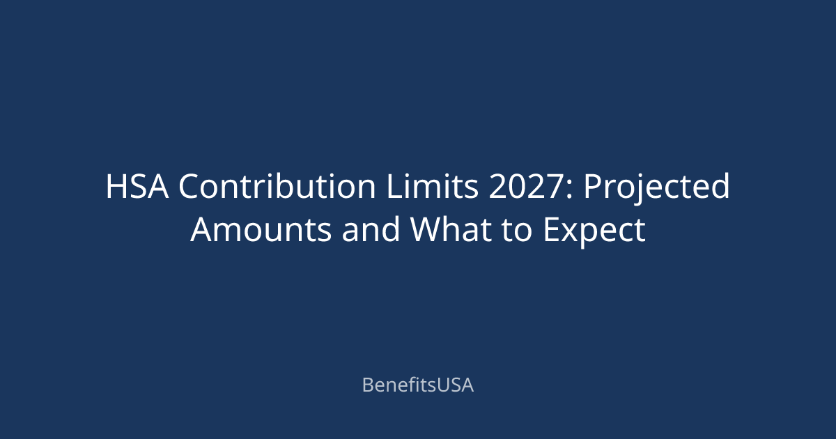HSA Contribution Limits 2027: Projected Amounts and What to Expect ...