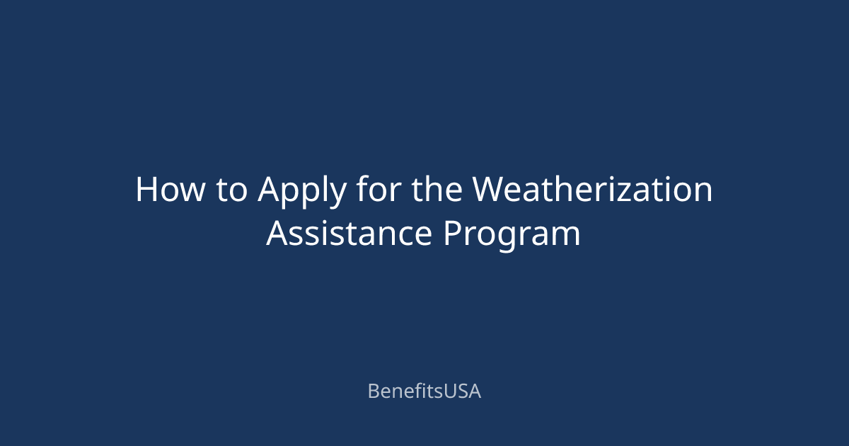 How to Apply for the Weatherization Assistance Program | BenefitsUSA Blog