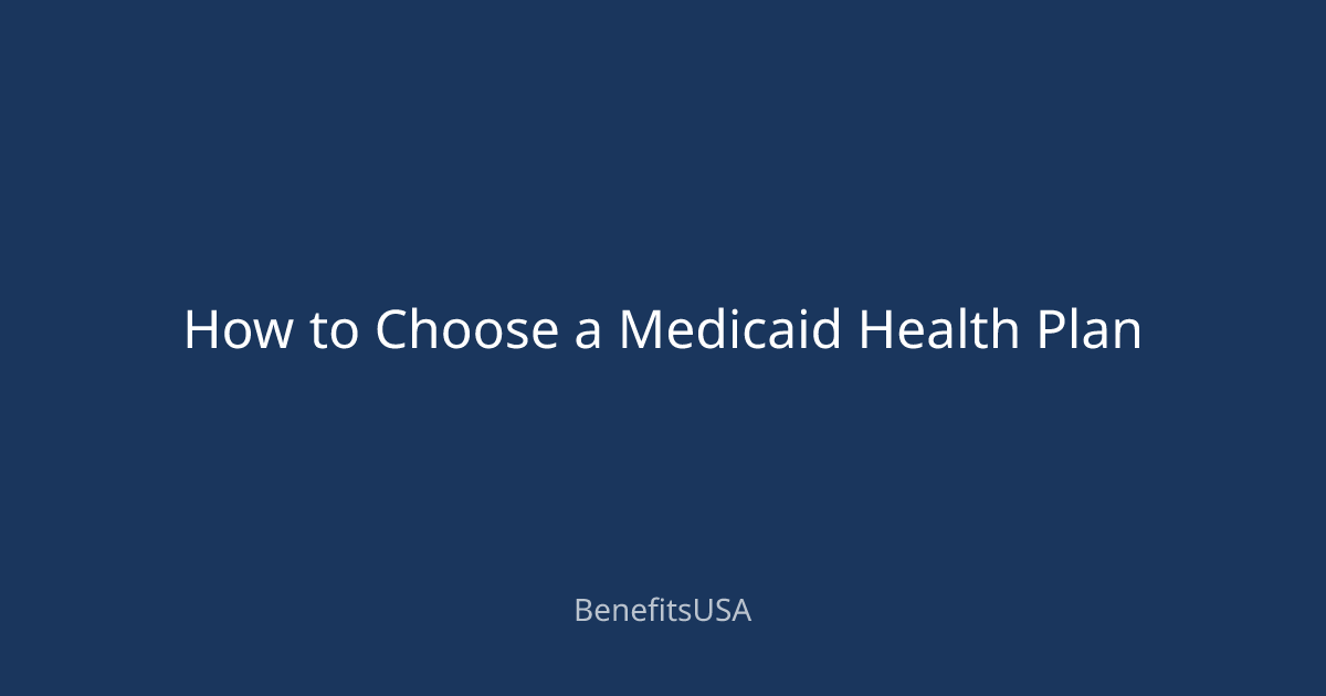 How to Choose a Medicaid Health Plan | BenefitsUSA Blog