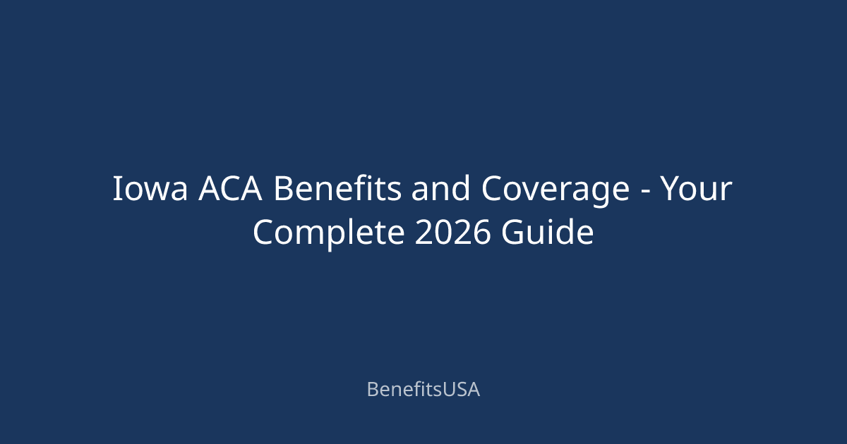 Iowa ACA Benefits and Coverage - Your Complete 2026 Guide | BenefitsUSA ...