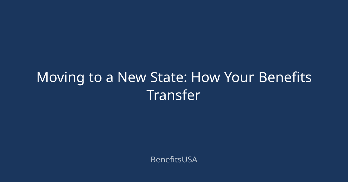 Moving to a New State: How Your Benefits Transfer | BenefitsUSA Blog