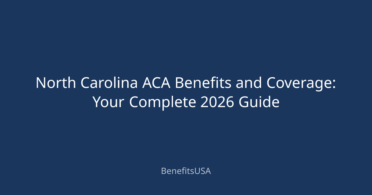 North Carolina ACA Benefits and Coverage: Your Complete 2026 Guide ...