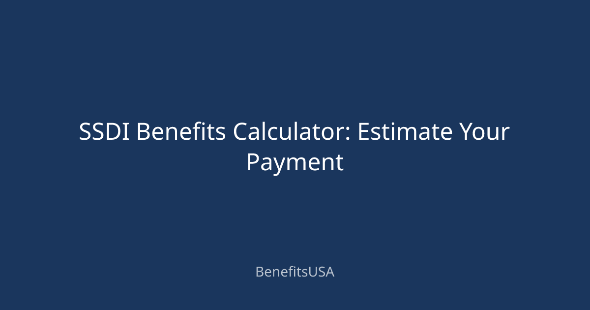 SSDI Benefits Calculator: Estimate Your Payment | BenefitsUSA Blog
