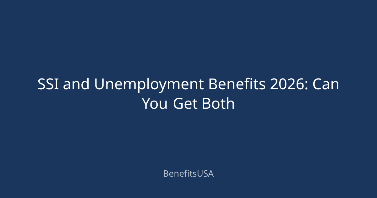 SSI and Unemployment Benefits 2026: Can You Get Both | BenefitsUSA Blog