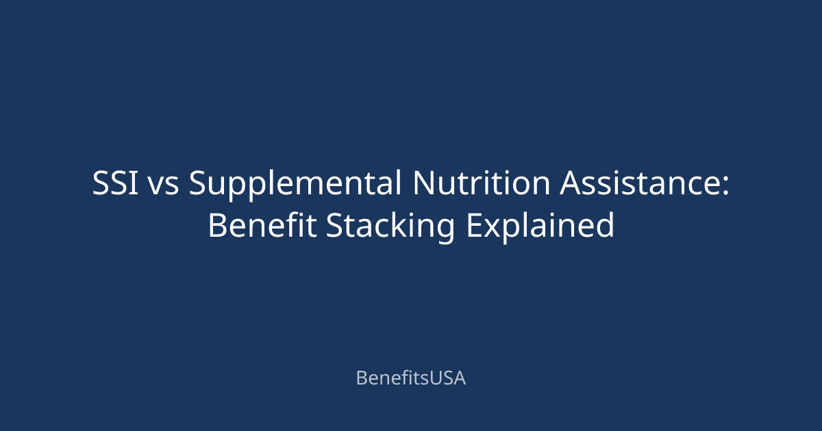 SSI vs Supplemental Nutrition Assistance: Benefit Stacking Explained ...