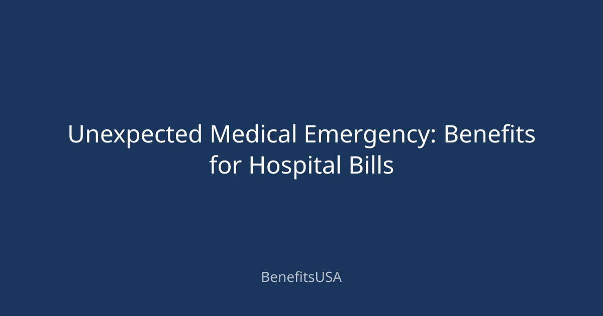 Unexpected Medical Emergency: Benefits for Hospital Bills | BenefitsUSA ...
